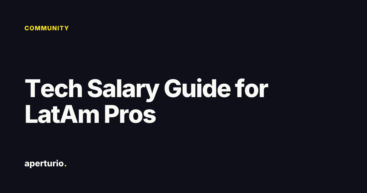 Tech Salary Guide for LatAm Pros · Aperturio